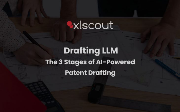 Drafting LLM – The 3 Stages of AI-Powered Patent Drafting - XLSCOUT